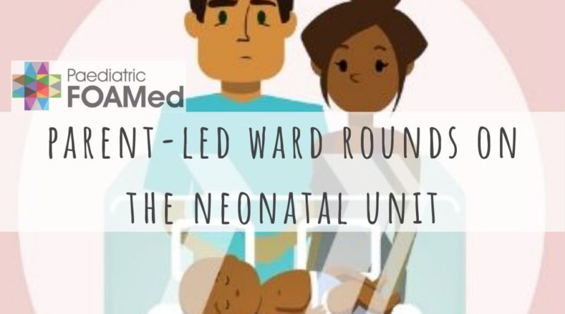 Parent Led Ward Rounds on a Neonatal Unit – PaediatricFOAM