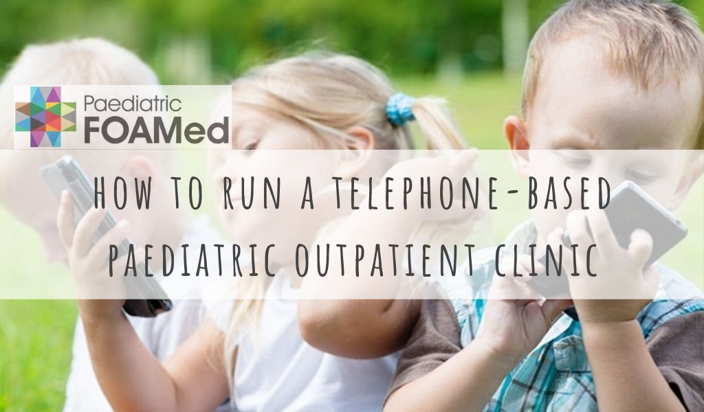 Top Tips for Running A Telephone-Based Paediatric Outpatient Clinic ...