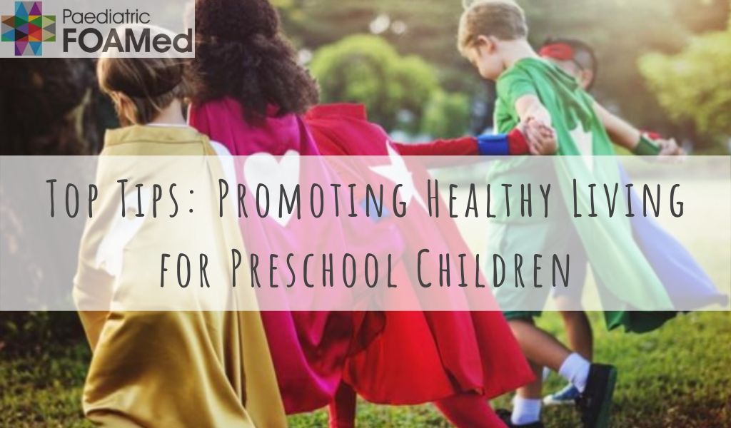 Top Tips – Healthy Living for Preschool Children – PaediatricFOAM